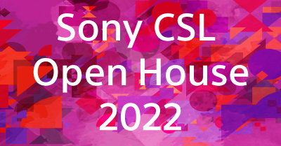 Sony CSL Open House 2022